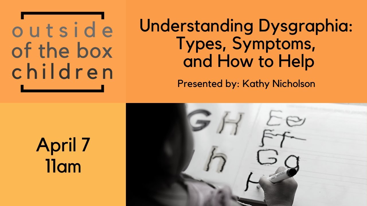 Outside of the Box Children -Understanding Dysgraphia: Types, Symptoms ...