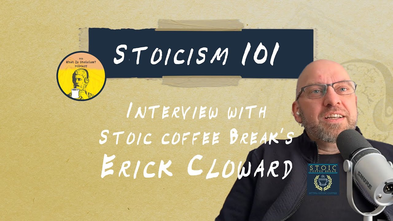 Stoicism 101 (Interview with Stoic Coffee Break's Erick Cloward) - YouTube