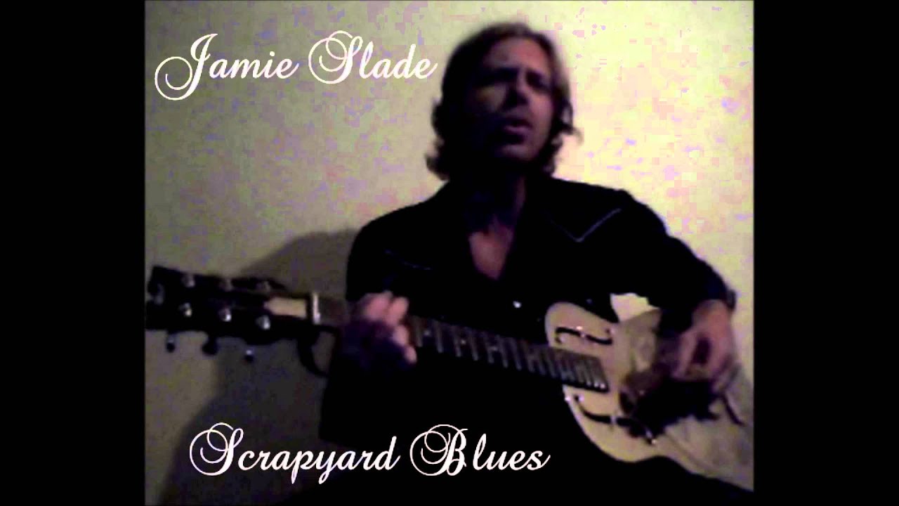 Jamie Slade - Scrapyard Blues - YouTube