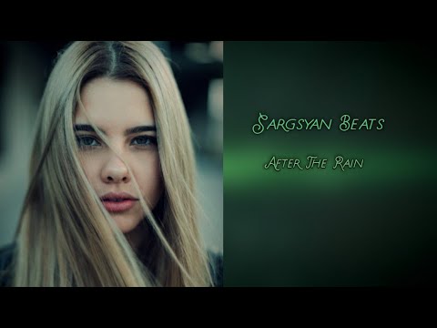 Sargsyan Beats - After The Rain [Oriental Version]