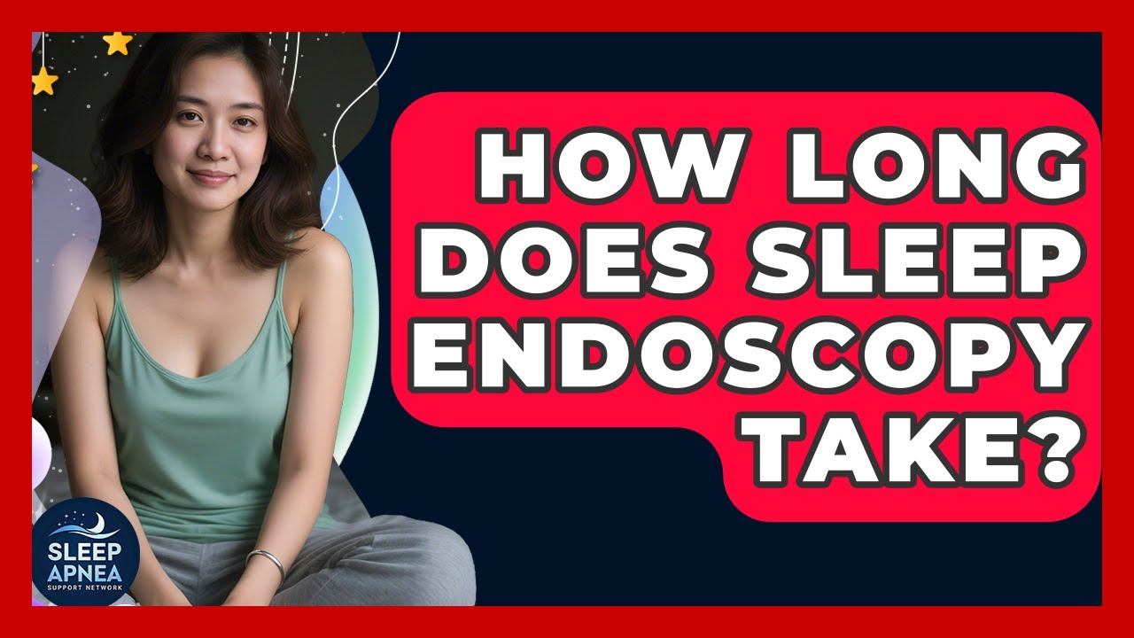 How Long Does Sleep Endoscopy Take? - Sleep Apnea Support Network - YouTube