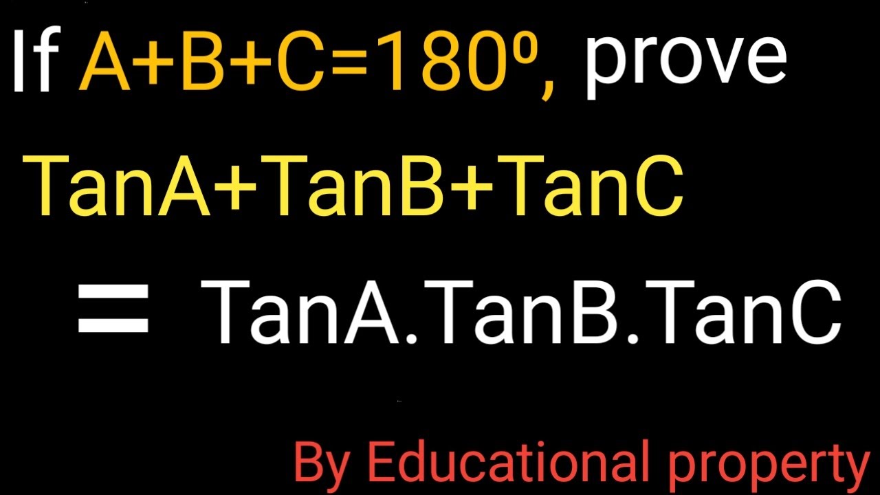 IfA+B+C=180⁰,TanA+TanB+TanC=TanA.TanB.TanC educational property by ...