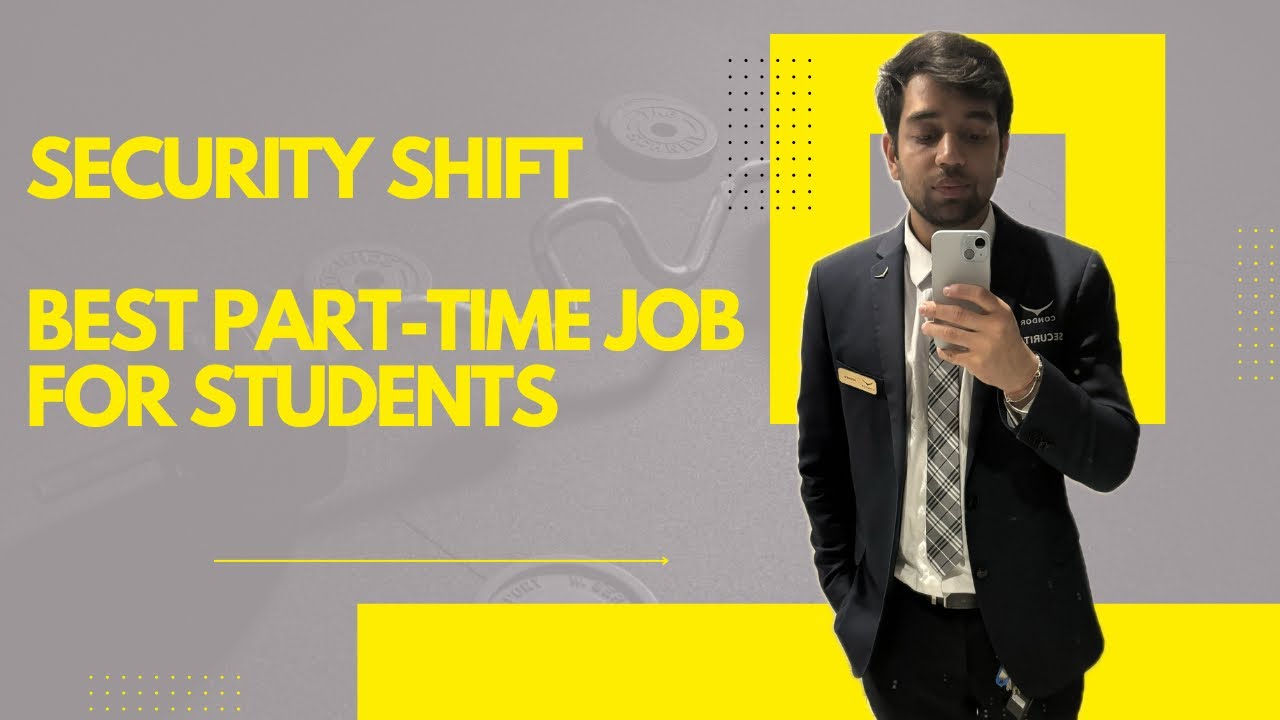 Security Shift for International Students | Best part time job for ...
