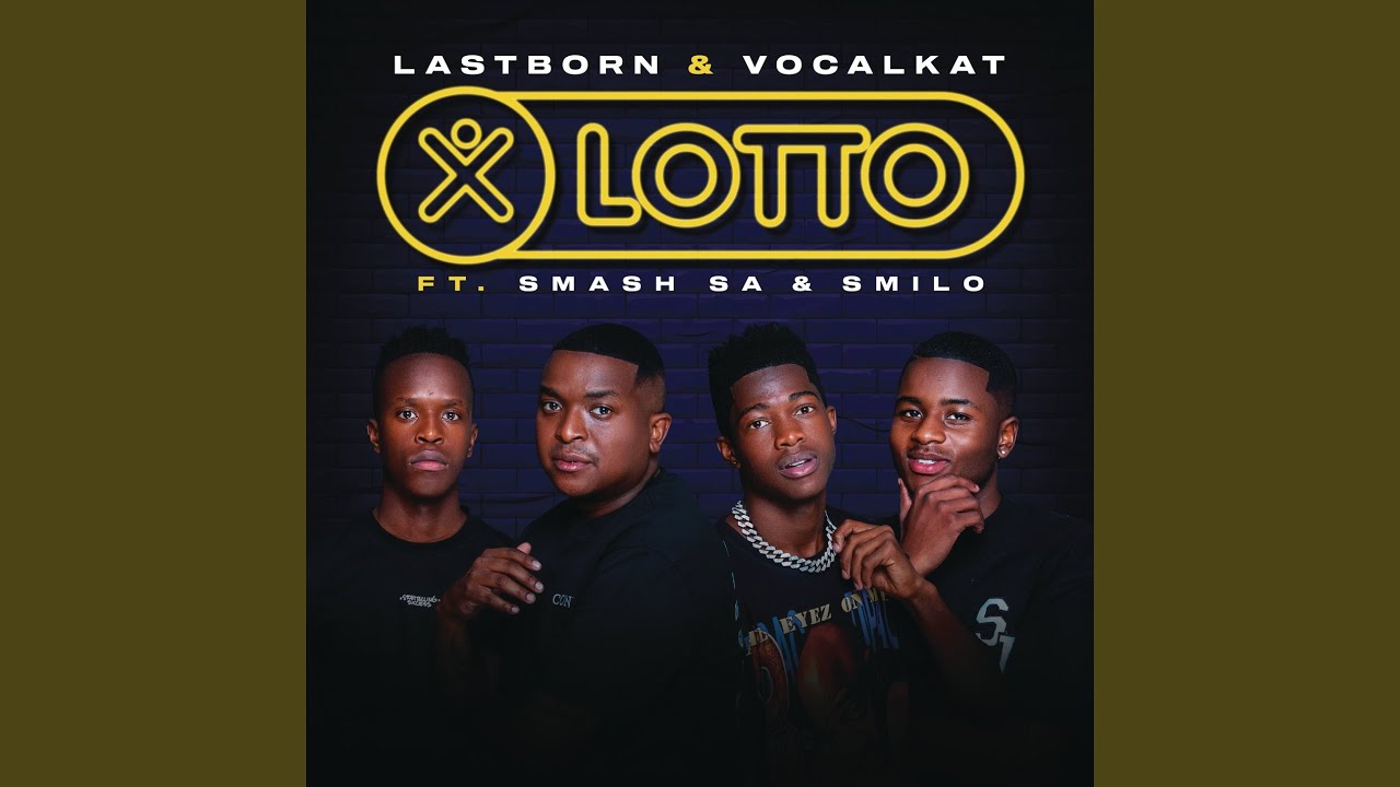 Lotto (feat. Smash SA & Smilo) - Lastborn & Vocalkat: Song Lyrics ...