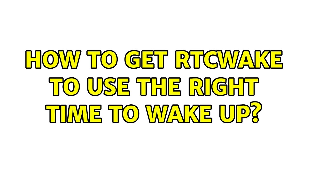 How to get rtcwake to use the right time to wake up? - YouTube