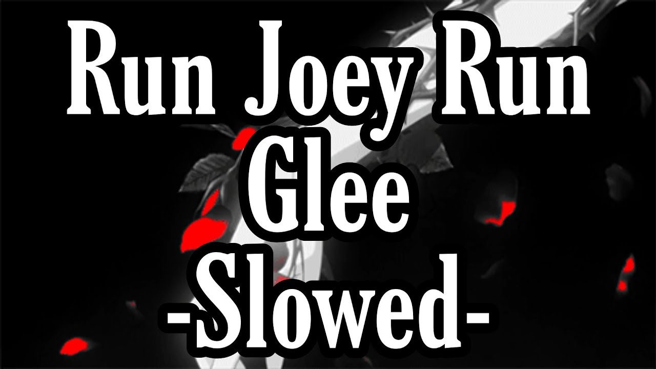 Run Joey Run Glee -Slowed- - YouTube