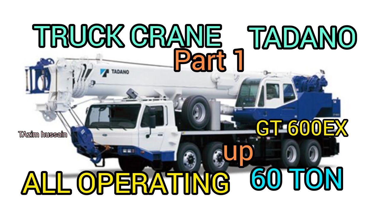 MOBILE CRANE TADANO TRUCK MOUNTED MODEL GT-600EX 60 TON - YouTube