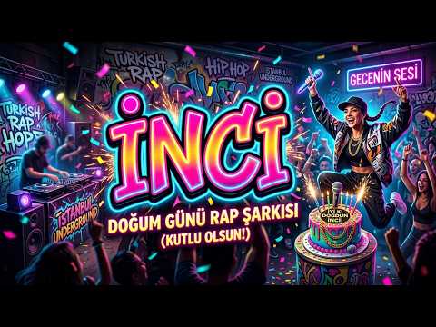İnci'ye Özel Rap Doğum Günü Şarkısı | İyi Ki Doğdun İnci!