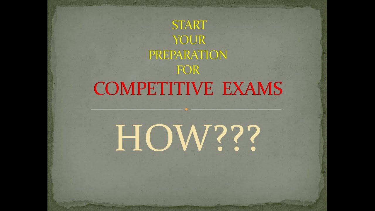 HOW TO START YOUR PREPARATION FOR COMPETITIVE EXAMS - YouTube