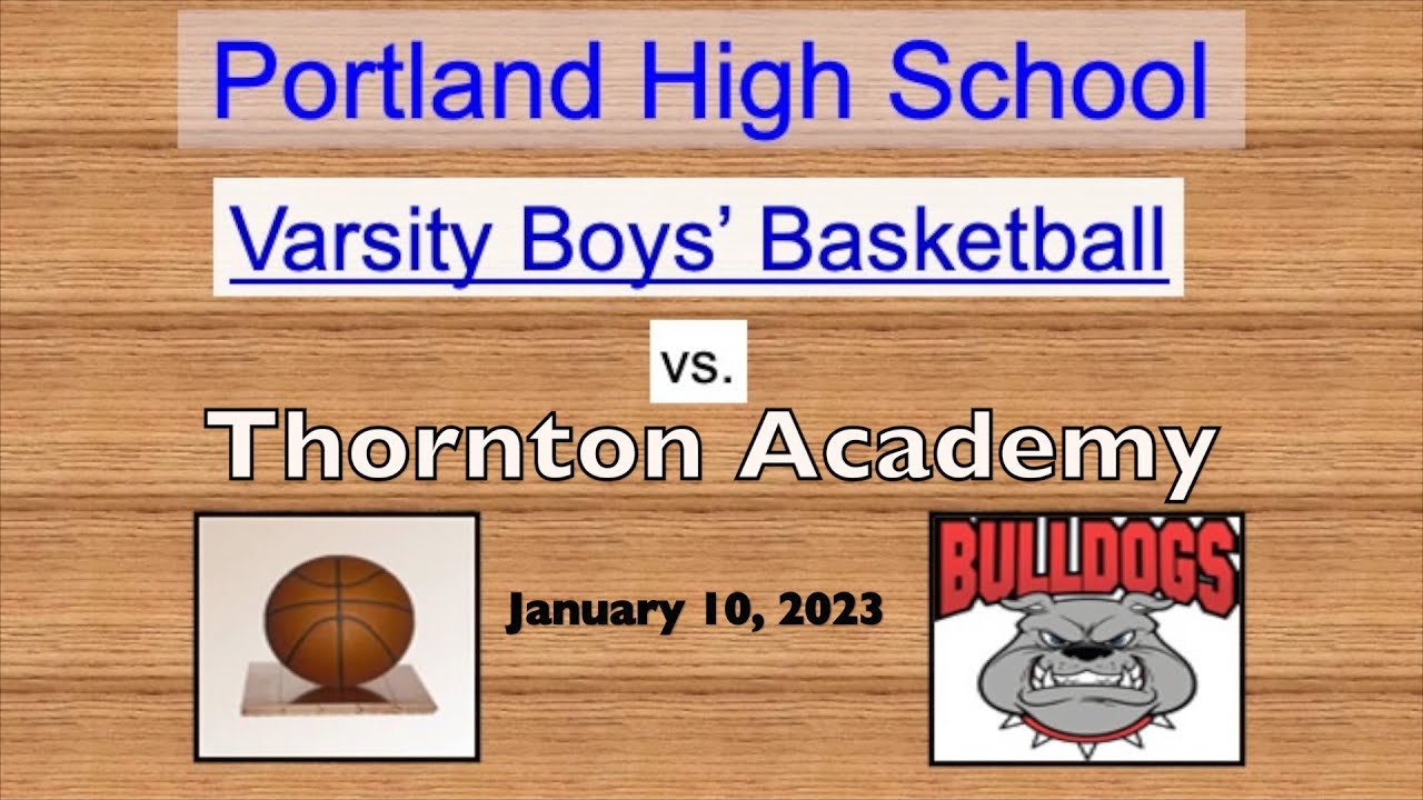 Portland High Varsity Boys' Basketball vs. Thornton Academy January 10 ...