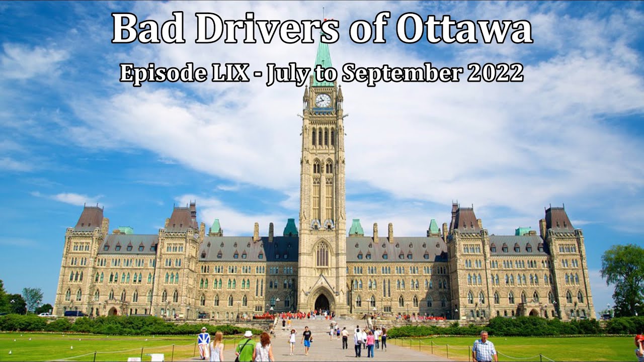 Bad Drivers of Ottawa Episode LIX: July to September 2022 - YouTube