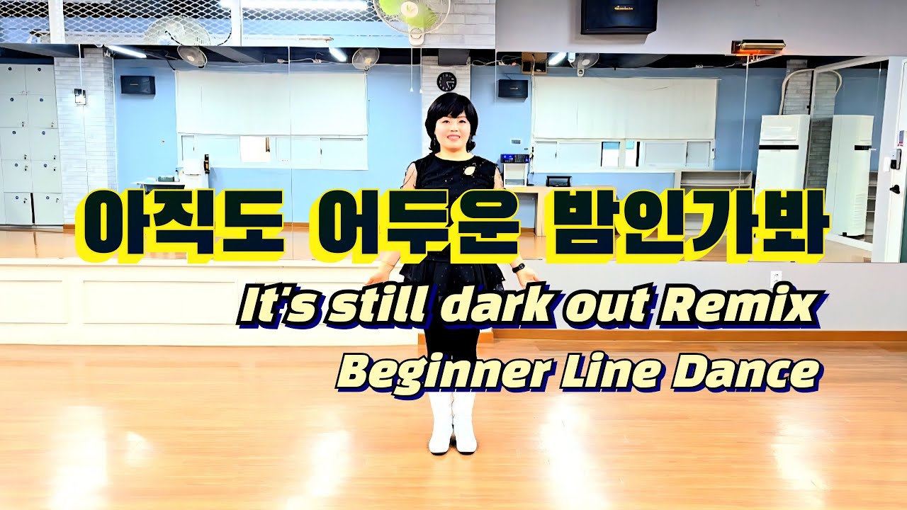 It's still dark out (아직도 어두운 밤인가봐) Remix LineDance Beginner Level - YouTube