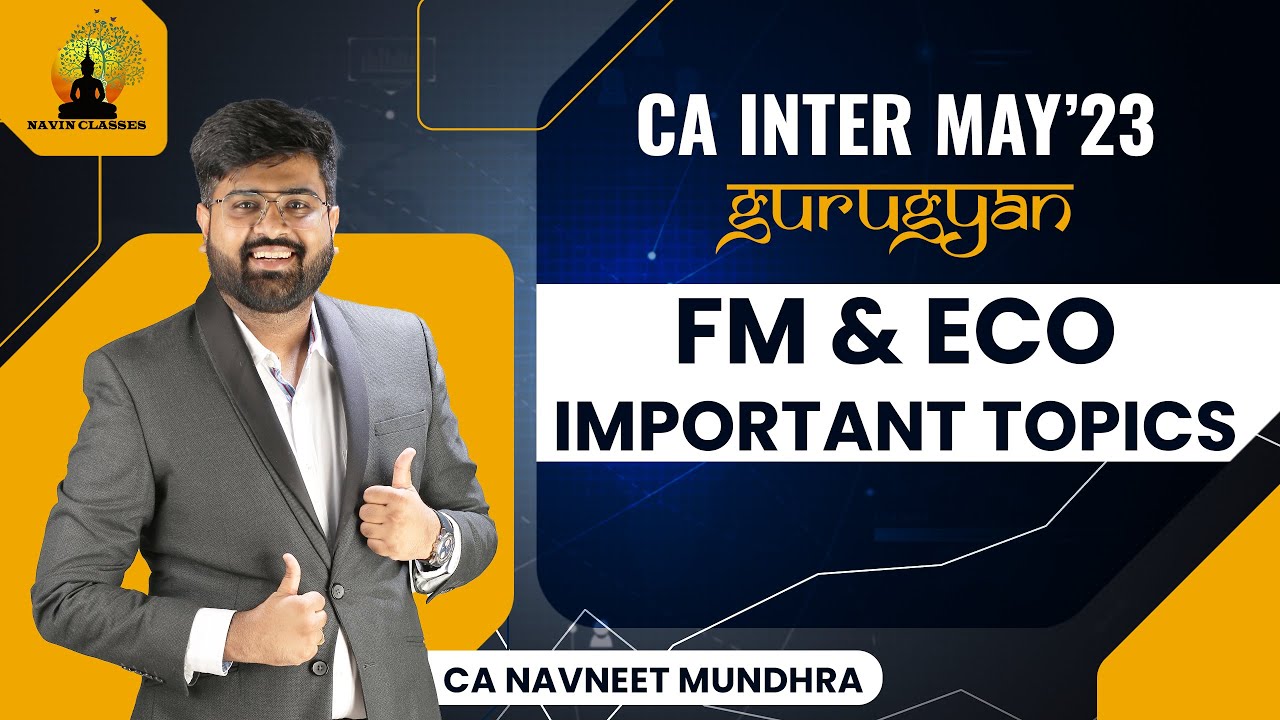 Most Important Topics of FM & Eco | CA Inter May'23 | CA Navneet ...