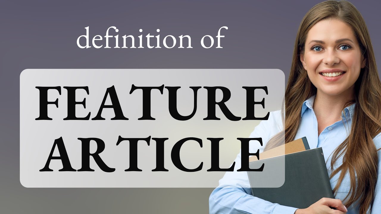 Feature article — meaning of FEATURE ARTICLE - YouTube