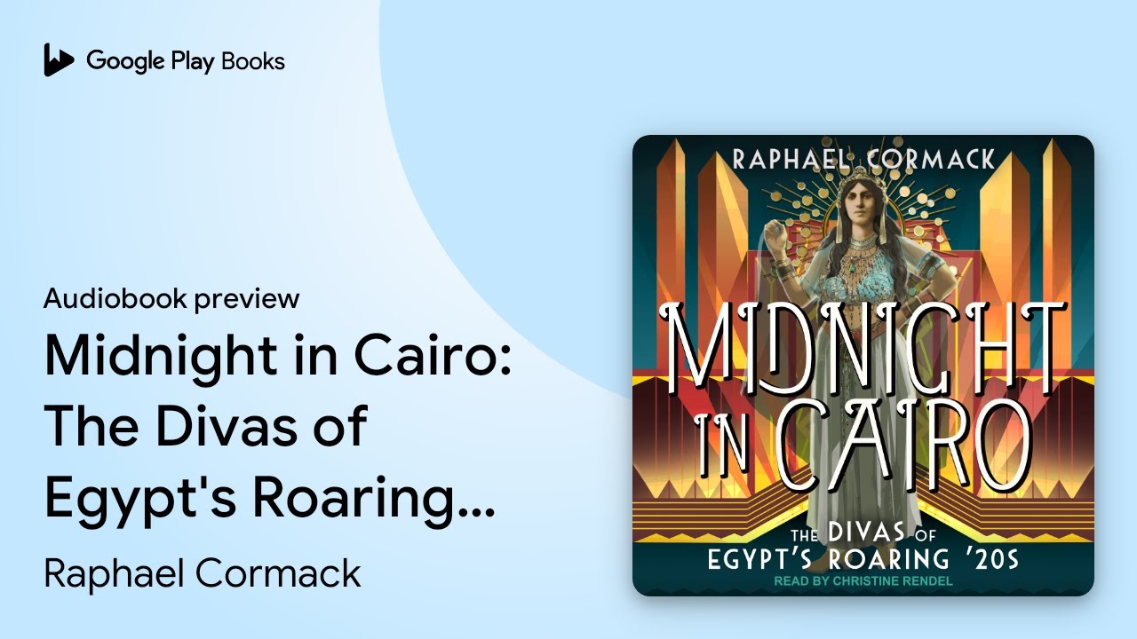 Midnight in Cairo: The Divas of Egypt's Roaring… by Raphael Cormack · Audiobook preview - YouTube