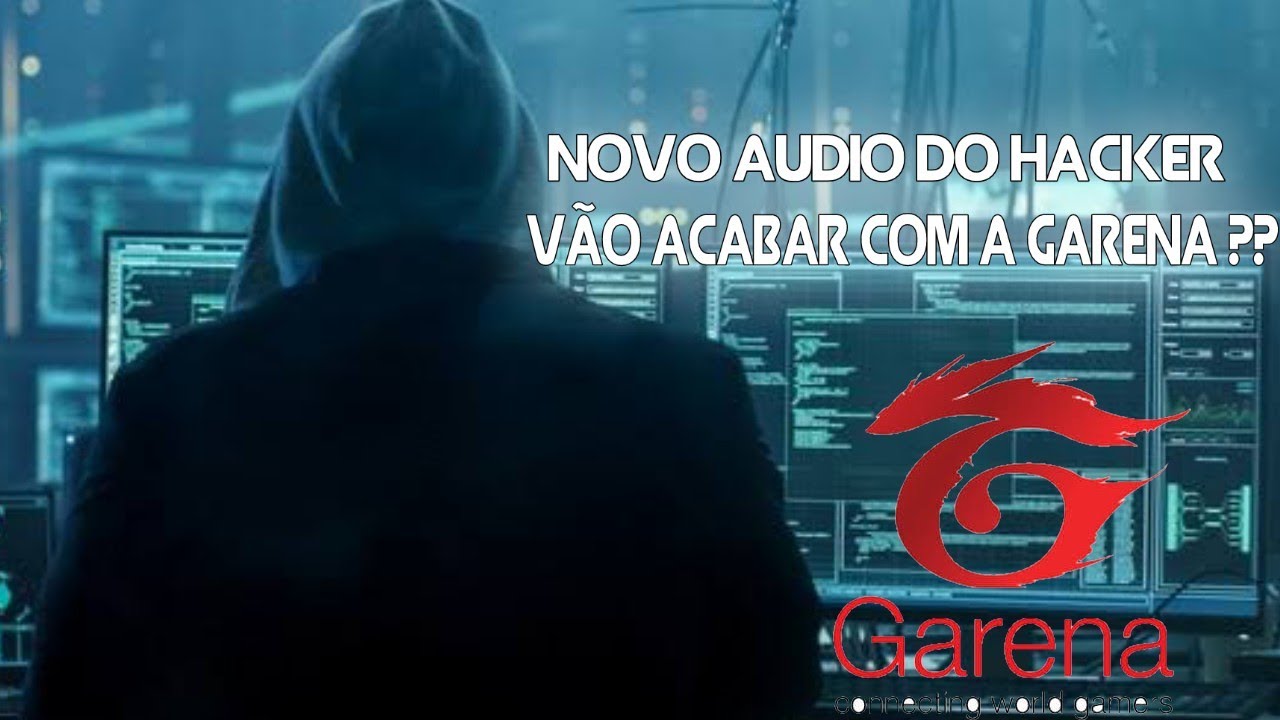 URGENTE !!!! NOVO HACKER MANDA AUDIO PARA GARENA !!! - YouTube