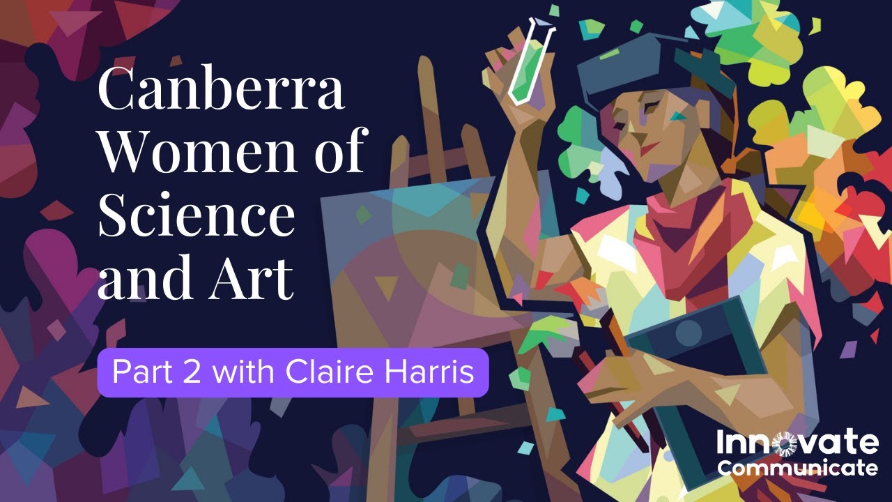 Canberra Women of Science and Art: Part 2, featuring Claire Harris ...
