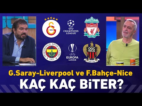 Galatasaray-Liverpool ve Fenerbahçe-Nice maçları kaç kaç biter?