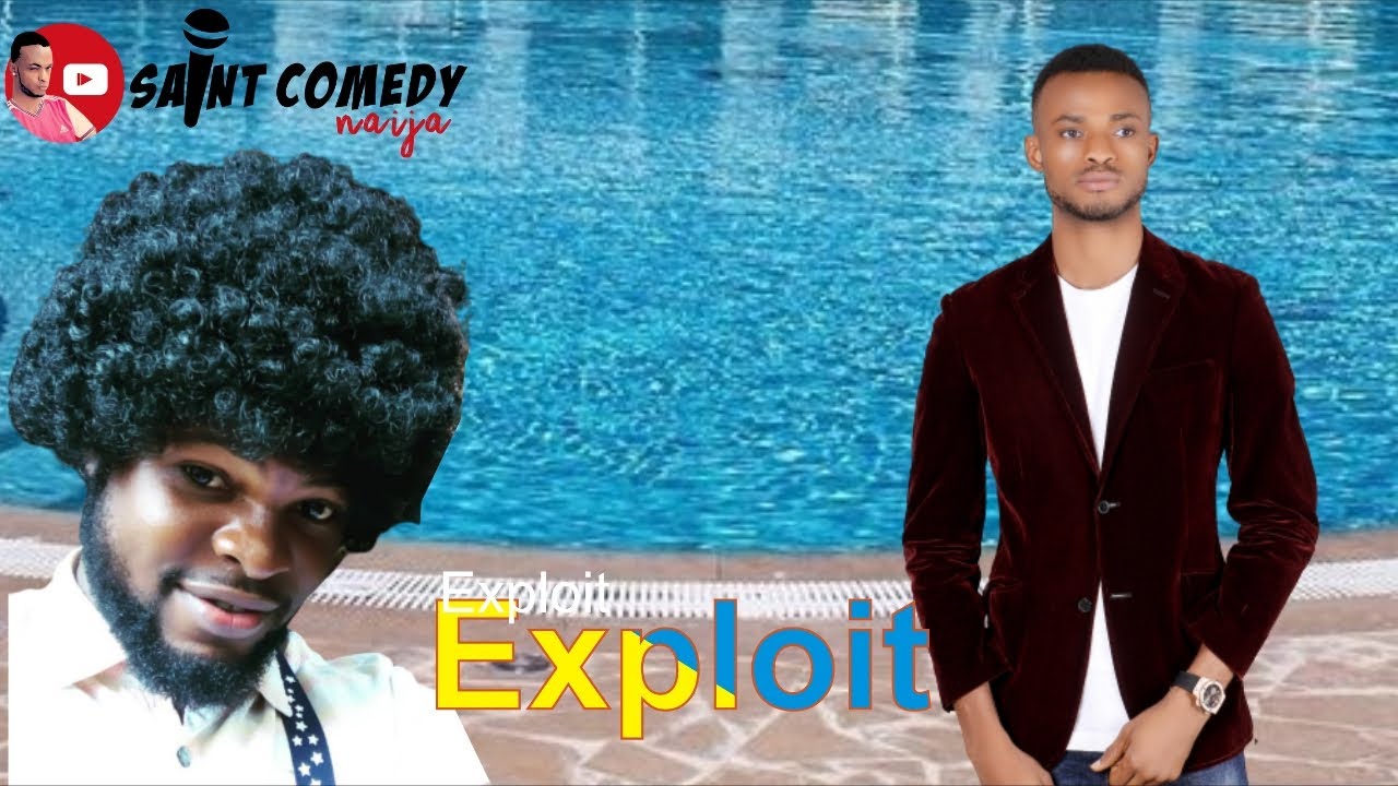 EXPLOIT {SAINT COMEDY NAIJA} EPISODE, 5 - YouTube