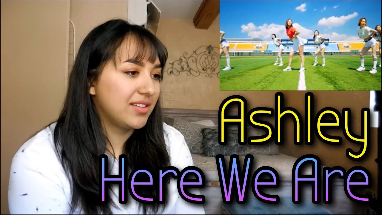 ASHLEY(애슐리) - "HERE WE ARE" MV Reaction - YouTube
