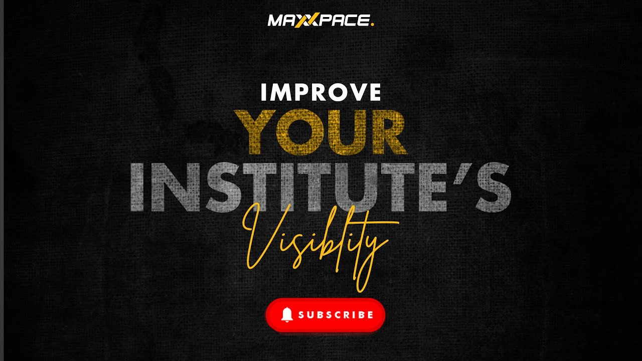 Improve Your Institute's Visibility | Digital Marketing | MaxxPace Solutions - YouTube