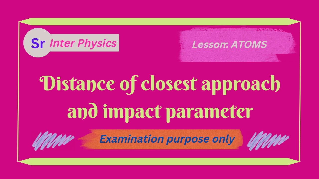 Distance of closest approach and impact parameter | - YouTube