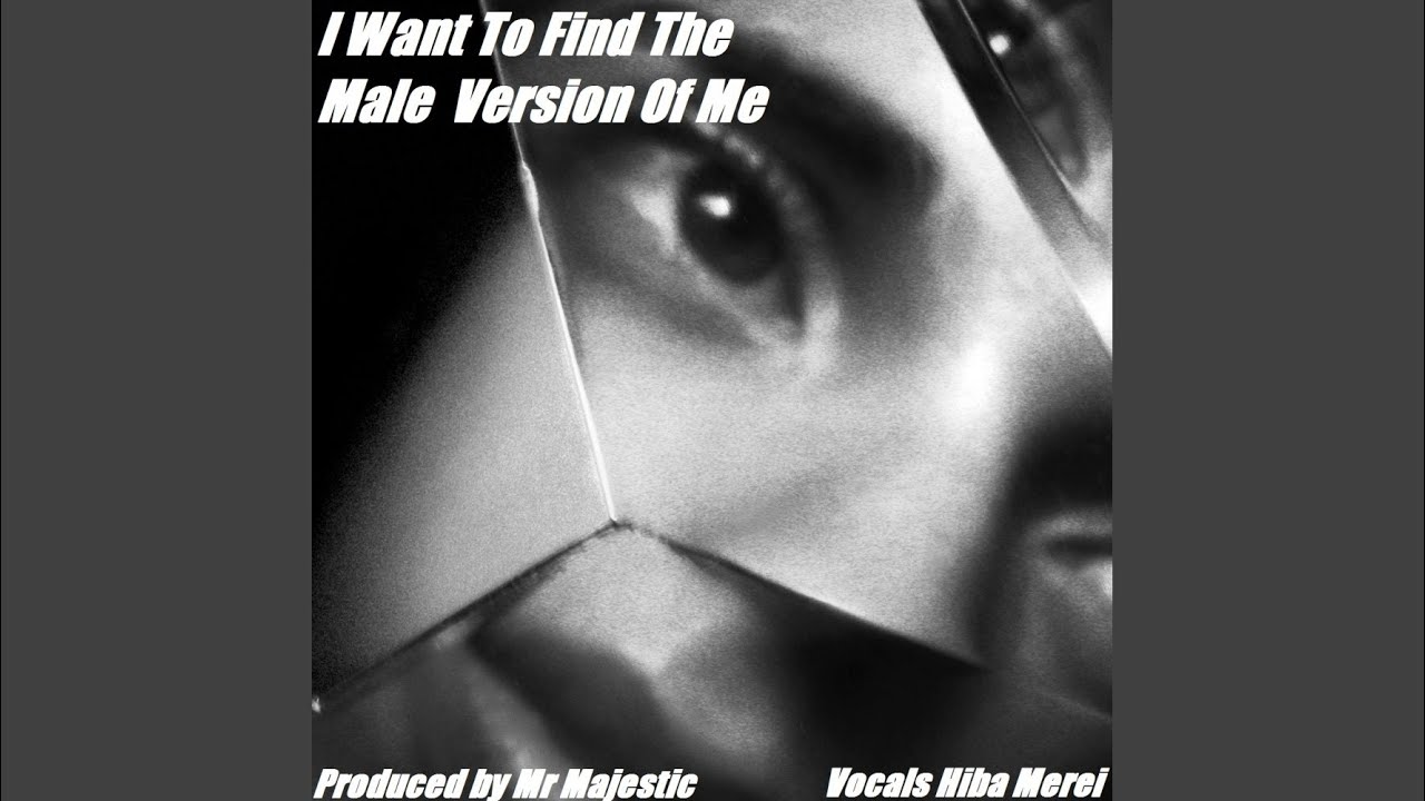 I Want To Find The Male Version Of Me (Original Mix) - YouTube