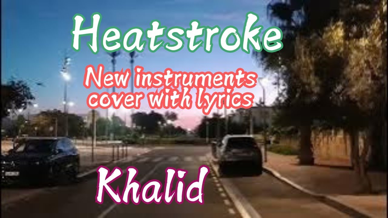 Heatstroke - Khalid Cover ( New Version Music With Lyrics) - YouTube