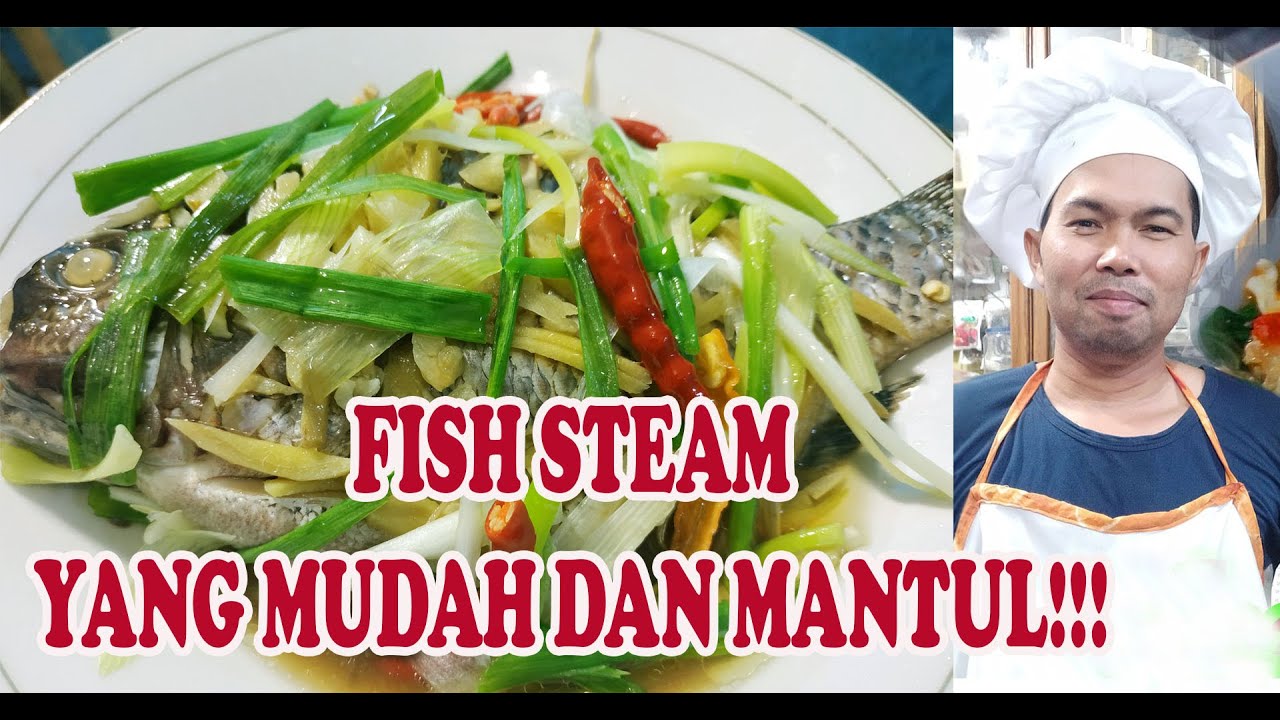 cara masak dan resep FISH STEAM (Ikan Nila kukus) super enak dan sesuai ...