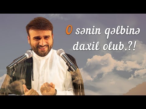 Hacı Ramil - O sənin qəlbinə daxil olub.?!