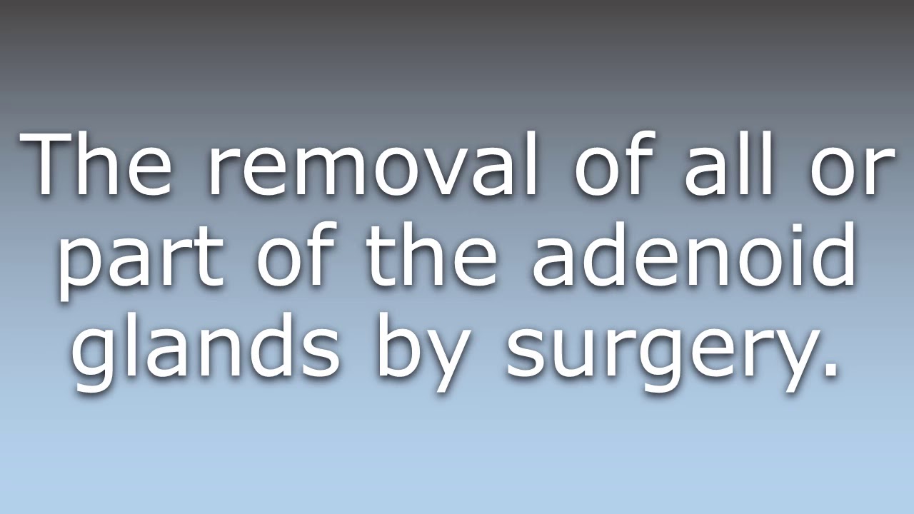 What does Adenectomy mean? - YouTube