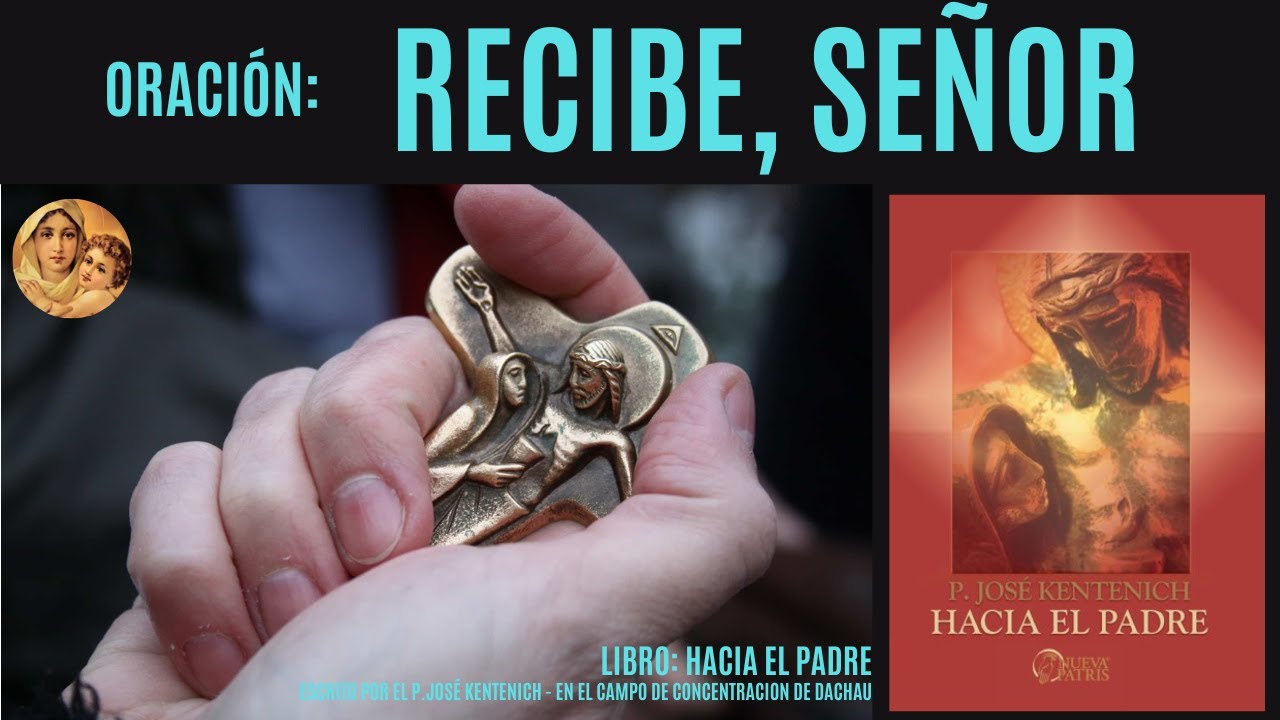 Recibe, Señor Hacia El Padre Schoenstatt - YouTube