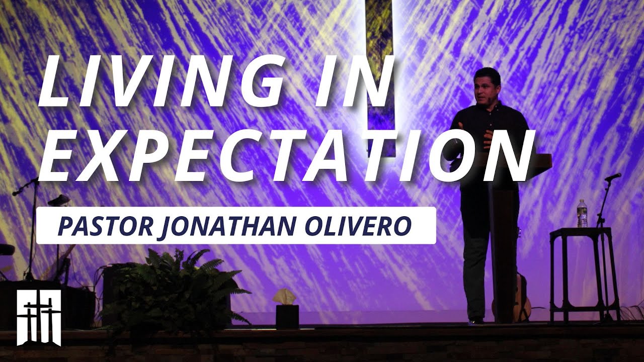 "Living in Expectation" | Pastor Jonathan Olivero | Christ the Rock Community Church - YouTube