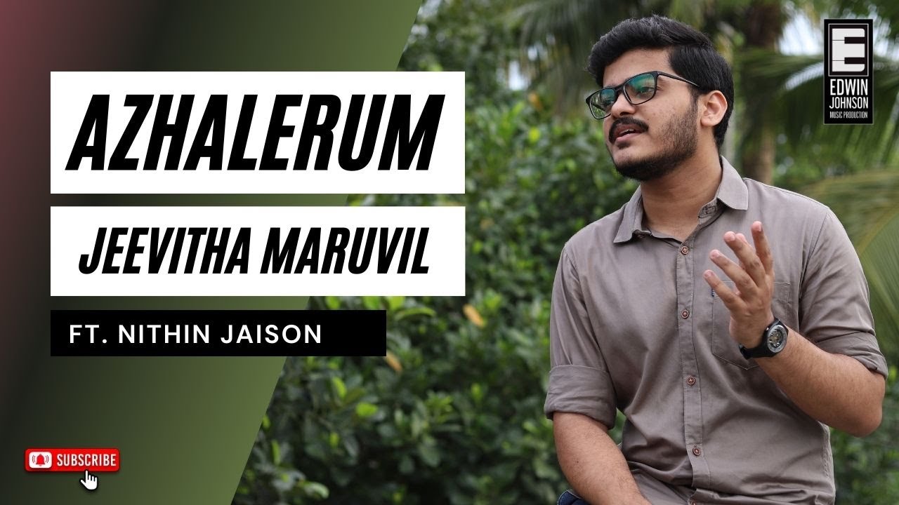 Azhalerum Jeevitha Maruvil | Nithin Jaison | Edwin Johnson | Cover ...