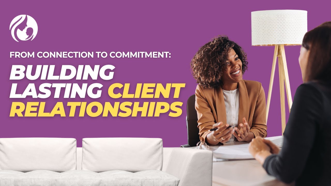 From Connection to Commitment: Building Lasting Client Relationships ...