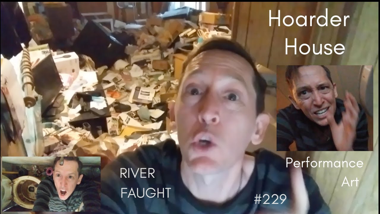 Surreal Performance Art #229 | River Faught Hoarder House Performance ...