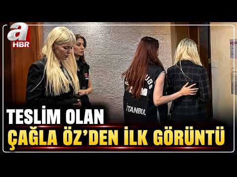 Teslim Olan Çağla Öz'den İlk Görüntü! | A Haber