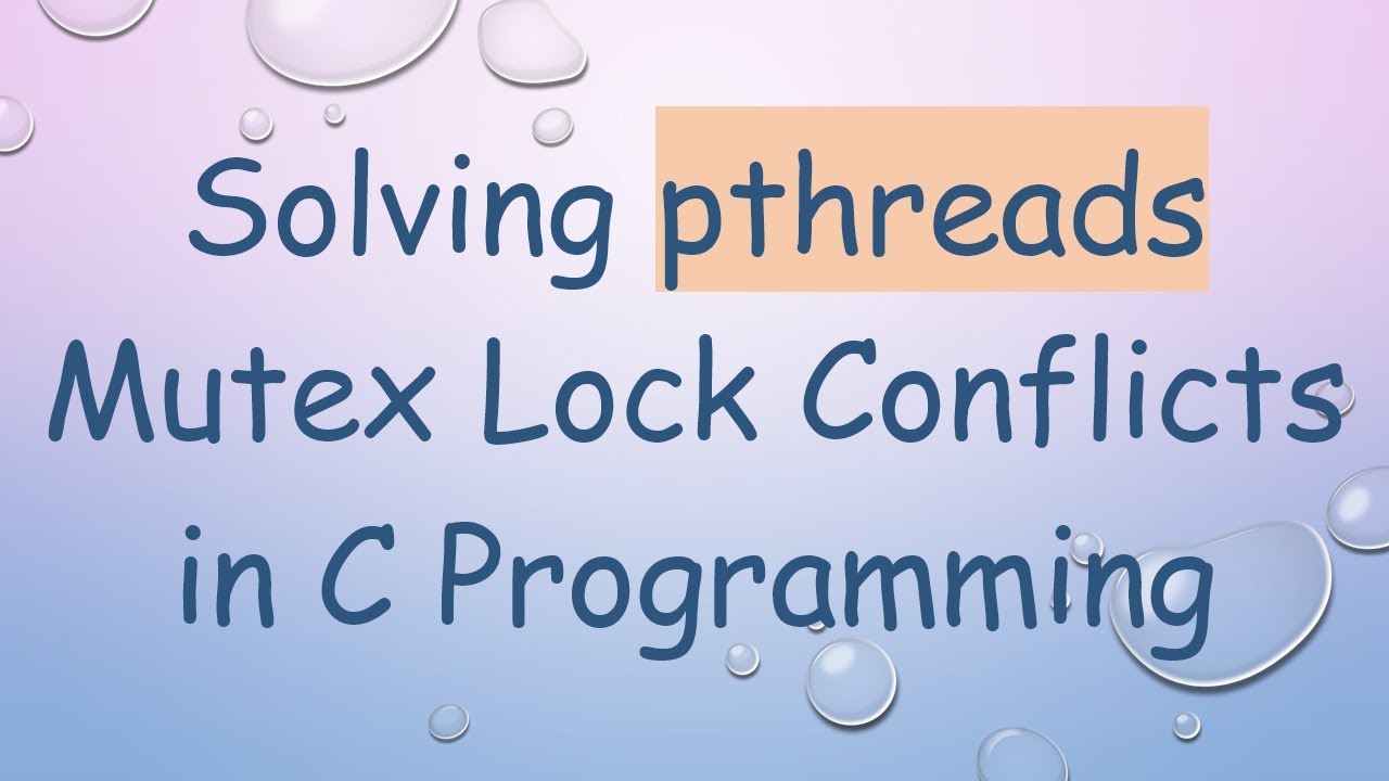 Solving Pthreads Mutex Lock Conflicts In C Programming Youtube 9142
