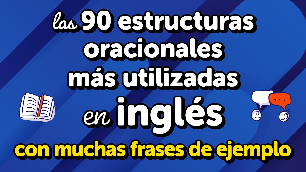 Maestría en las 90 estructuras de oraciones más utilizadas en inglés ...