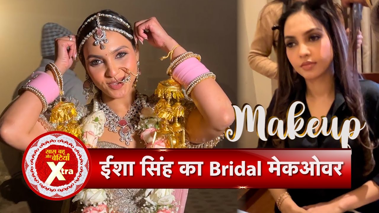 Exclusive Bridal Makeover Of Isha Singh For Her Music Video 'Shagna Di ...