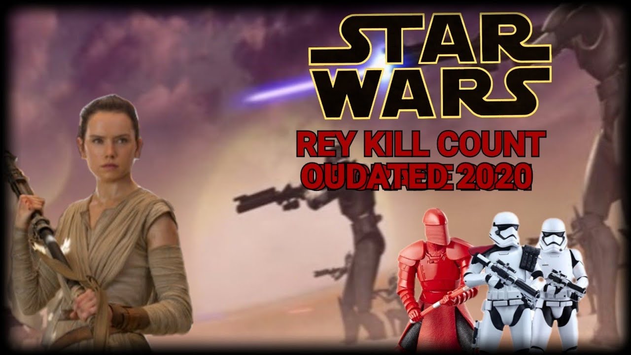 Star Wars Rey kill count OUDATED - YouTube