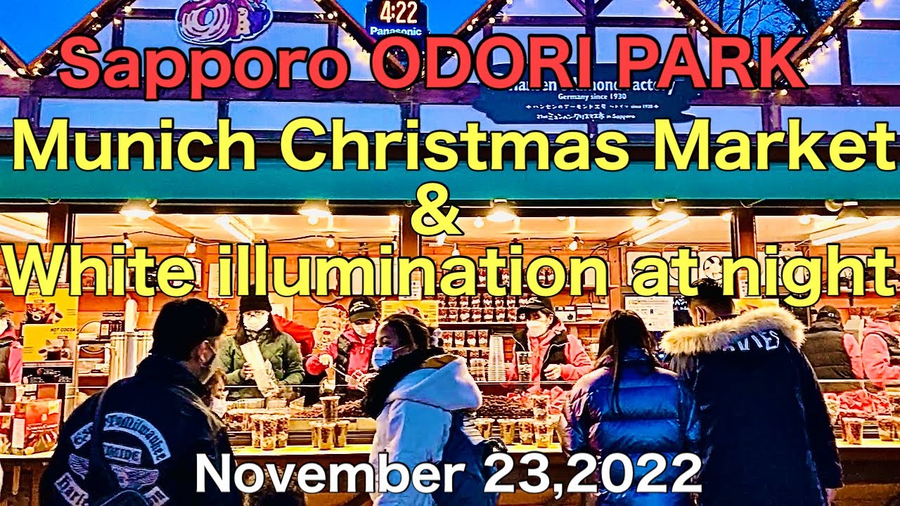 Sapporo ODORI PARK.Munich Christmas Market & White illumination at ...