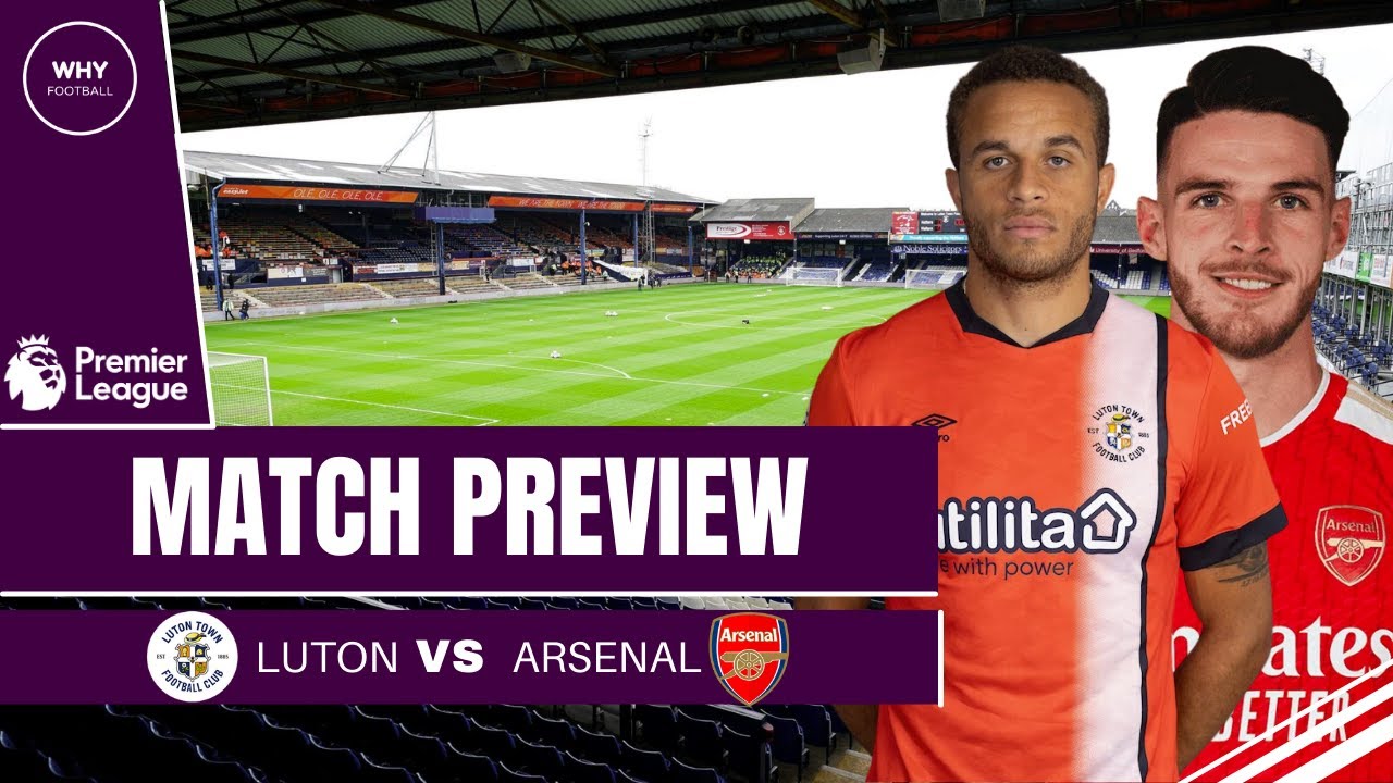 LUTON VS ARSENAL PREVIEW + PREDICTION | Arsenal Previews - YouTube