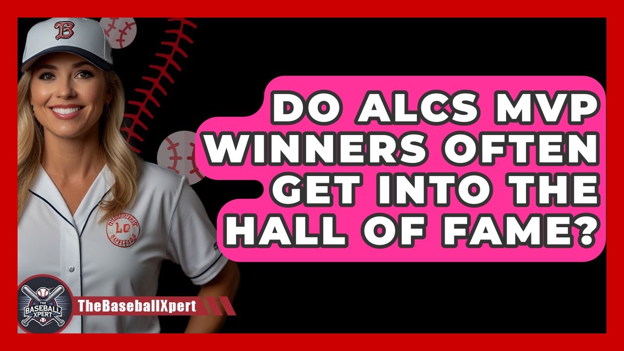 Do ALCS MVP Winners Often Get Into The Hall Of Fame? - The Baseball ...