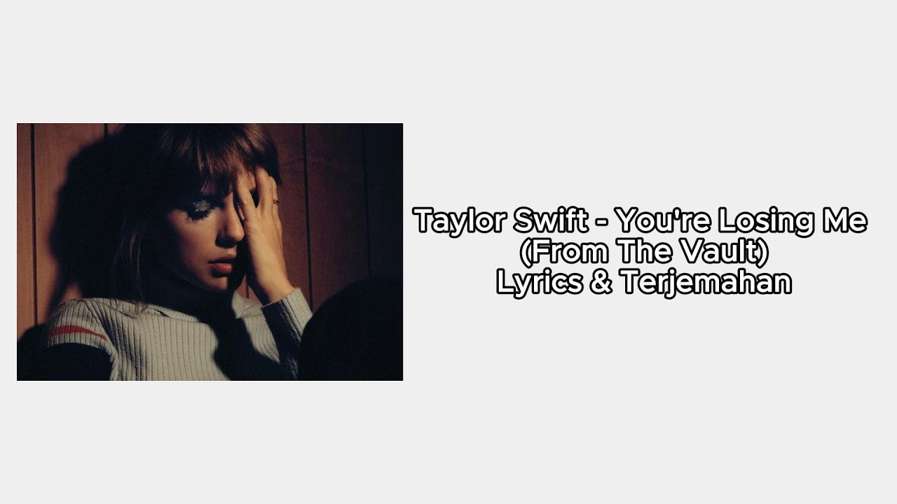 Taylor Swift - You're Losing Me (From The Vault) Lirik Terjemahan - YouTube