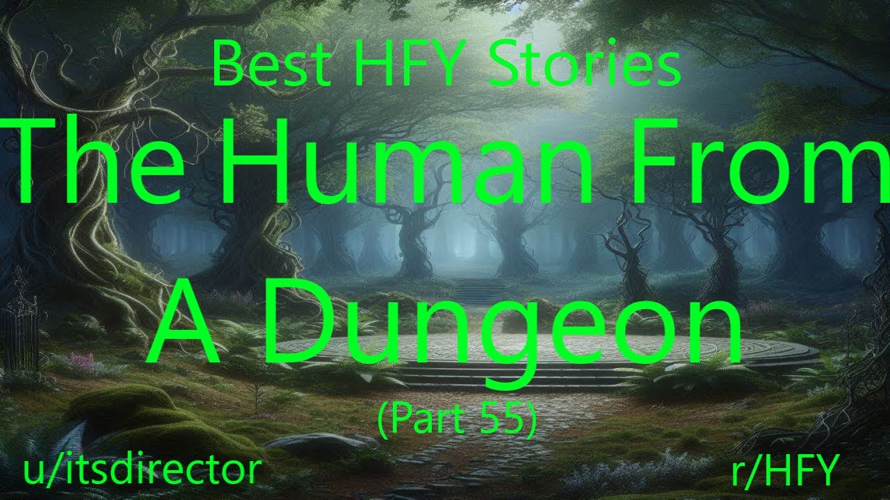 Best HFY Stories: The Human From A Dungeon (Part 55) - YouTube
