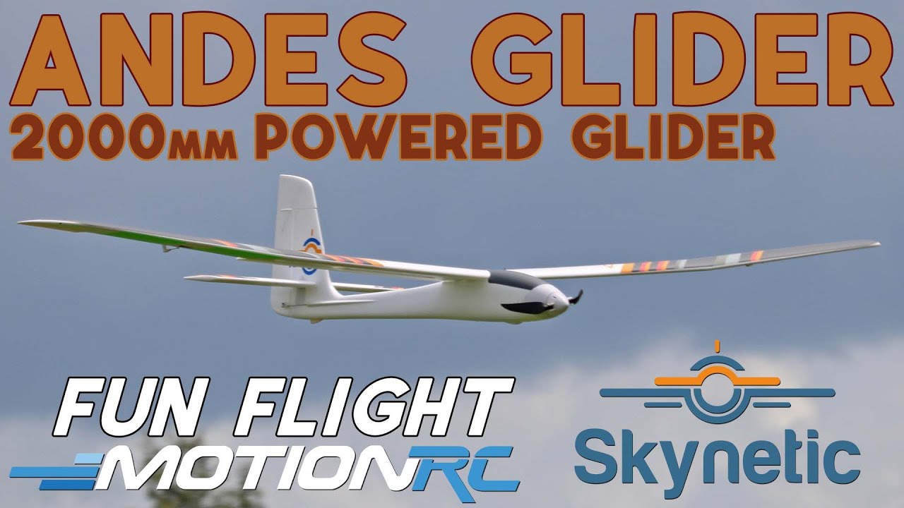 Fun Flight with the Skynetic Andes 2000mm Powered Glider | Motion RC ...