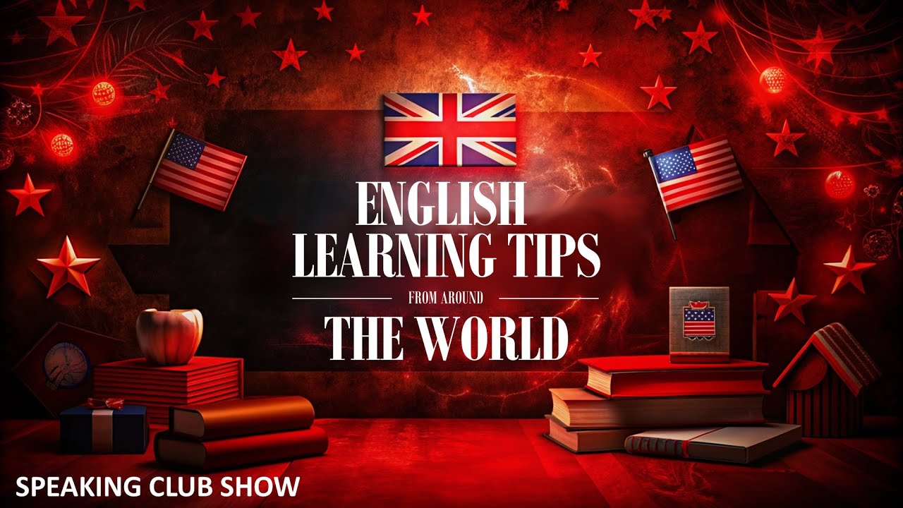 English Learning Tips from Around the World | Speaking Club Show #012 ...