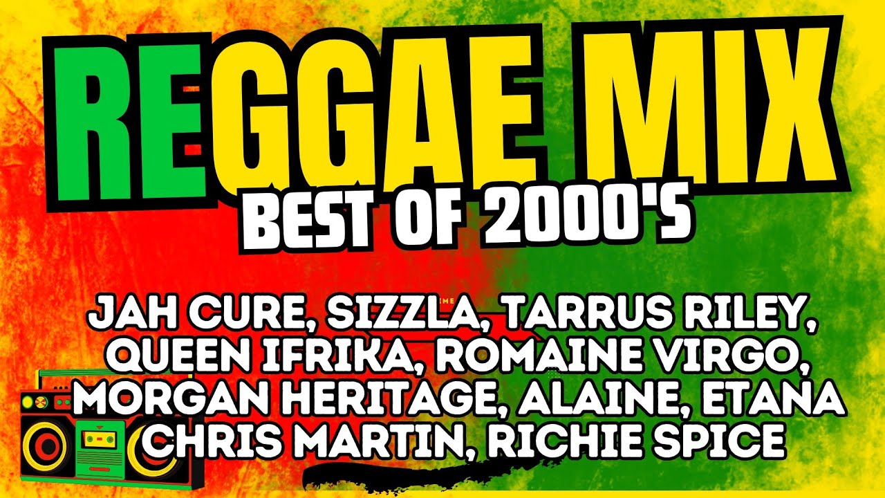 Best of 2000s Reggae Mix | Sizzla, Jah Cure, Etana, Queen Ifrica ...