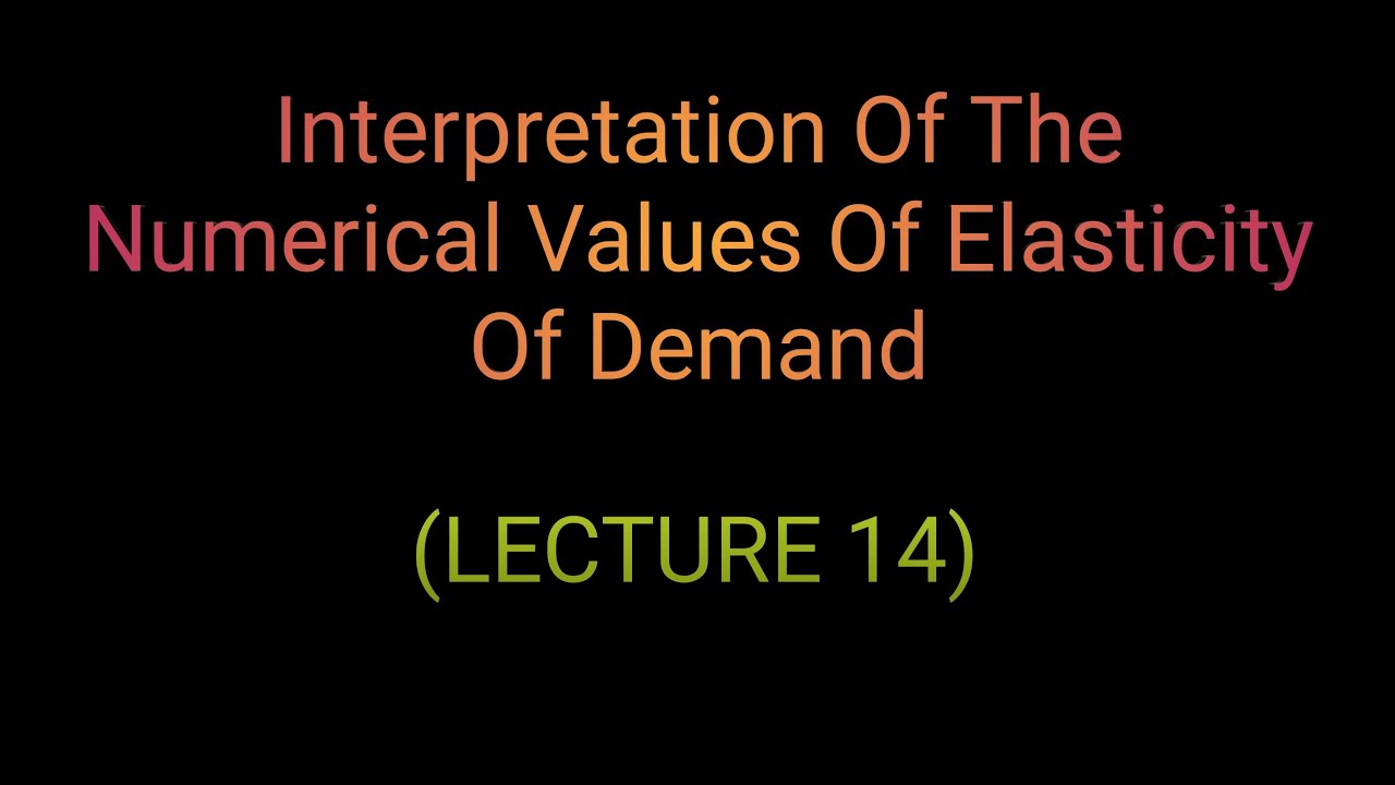 Interpretation Of The Numerical Values Of Elasticity Of Demand - YouTube